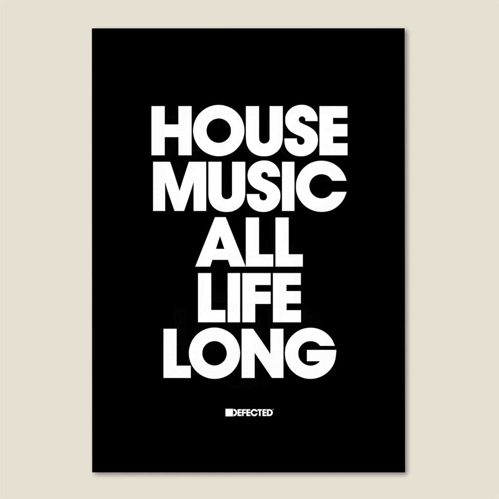 House Music All Life Long Premium Poster | Defected Records Store ...